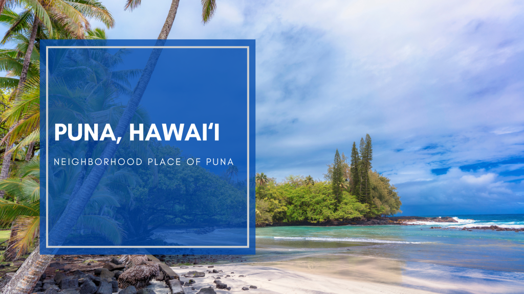 Puna, Hawai‘i - Neighborhood Place of Puna