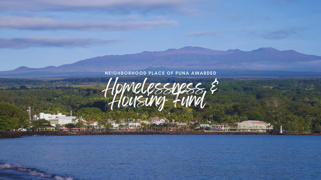 Neighborhood Place of Puna Awarded the 2025 Homelessness and Housing ...